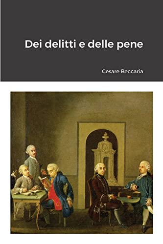 Dei delitti e delle pene (Italian Edition) by Cesare Beccaria | Goodreads