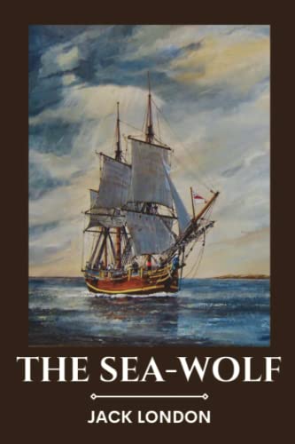The Sea-Wolf (Classics and Annotated) by Jack London | Goodreads