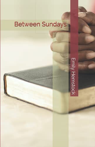 Between Sundays by Emily Hemstock | Goodreads