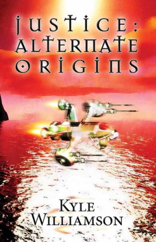 Justice: Alternate Origins by Kyle Williamson | Goodreads