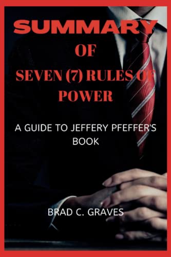 Summary of Seven (7) Rules of Power: A guide to Jeffery Pfeffer's book ...