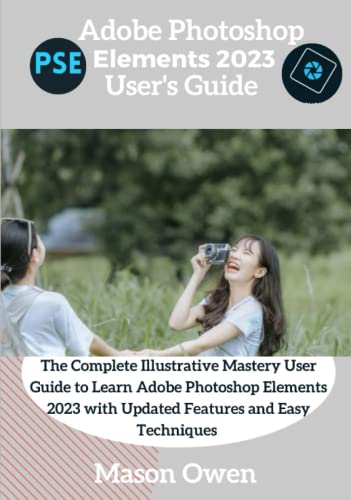 Adobe Photoshop Elements 2023 User's Guide: The Complete Illustrative ...