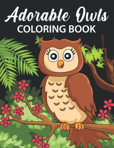 Adorable Owls Coloring Book: This Kids Coloring Book With More Fun and ...