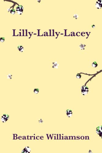 Lilly-Lally-Lacey by Beatrice Williamson | Goodreads