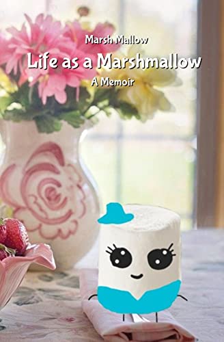 Life as a Marshmallow by Marsh Mallow | Goodreads