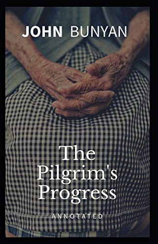 The Pilgrim's Progress Annotated by John Bunyan | Goodreads