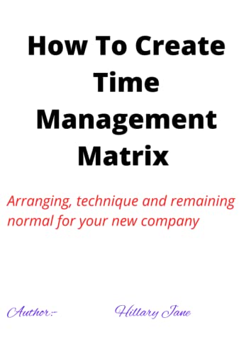 How To Create A Time Management Matrix by Hillary Jane | Goodreads