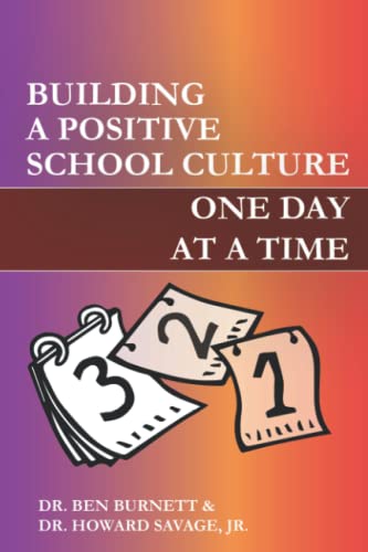 Building A Positive School Culture One Day At A Time by Dr. Ben Burnett ...