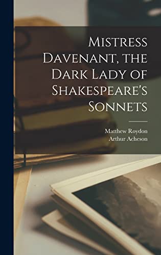 Mistress Davenant, the Dark Lady of Shakespeare's Sonnets by Arthur ...