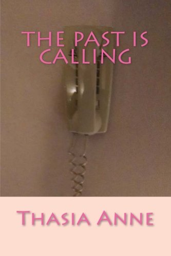 The Past is Calling by Thasia Anne | Goodreads