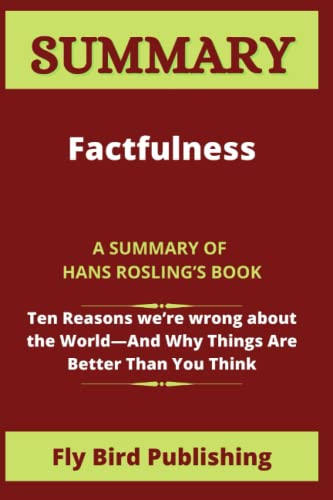 Summary: Factfulness: A Summary of Hans Rosling’s Book | Ten Reasons we ...