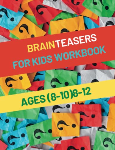 Brain Teasers for Kids Ages 8-10 Workbook: Logical Reasoning Workbook ...