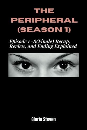 The Peripheral(Season 1) Explained: Everything you need to know by ...