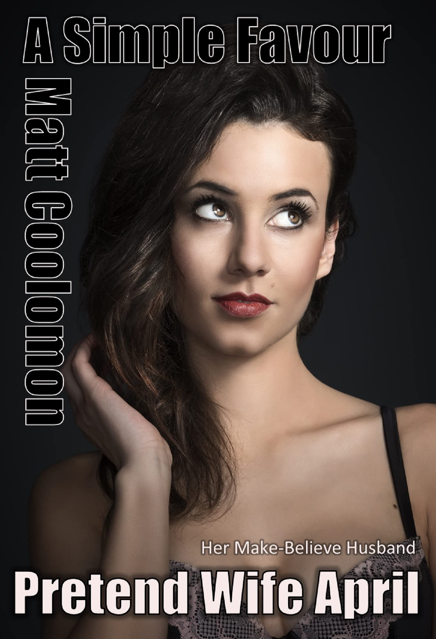 Pretend Wife April: Her Make-Believe Husband by Matt Coolomon | Goodreads