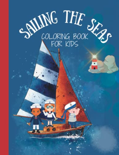 Sailing the Seas Coloring Book for Kids: Ages 9-12 | Sailboats, Ships ...