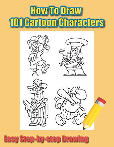 How To Draw 101 cartoon Characters: Easy Step-by-Step Drawing by ...
