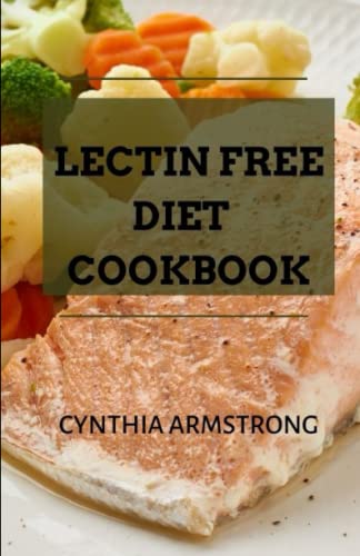 LECTIN FREE DIET COOKBOOK: Lose weight and heal your gut with these ...