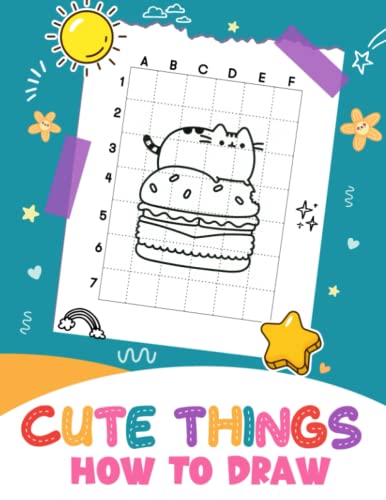 How To Draw Cute Things Draw Your Favorite Stuff With 30 Step By Step Drawing Pages Inside 