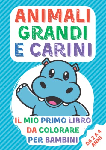Animali Grandi E Carini Il Mio Primo Libro Da Colorare Per Bambini Da 2 ...