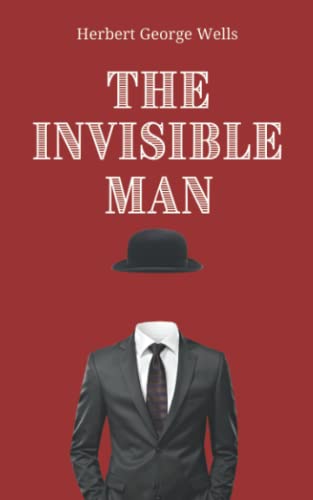 The Invisible Man: An 1897 Classic Sci Fi Novel by H.G. Wells | Goodreads
