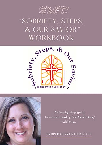Sobriety, Steps & Our Savior Workbook by Brooklyn Faith, B.A., CPS | Goodreads