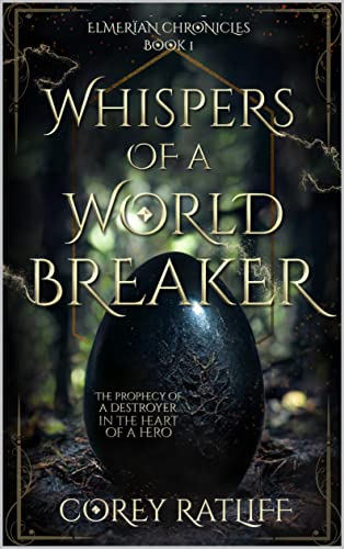 Whispers of a World Breaker: Elmerïan Book 1 by Corey Ratliff | Goodreads