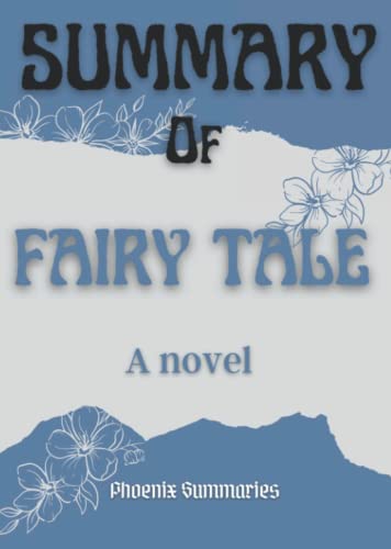 Summary of Fairy Tale: A Novel by Phoenix Summaries | Goodreads