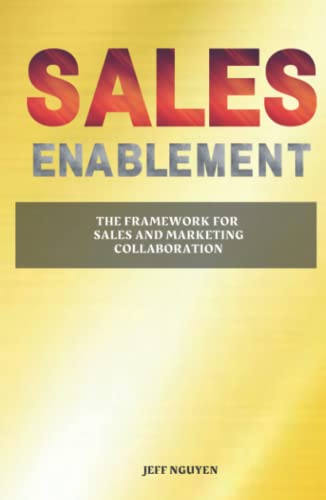 Sales Enablement: The Framework for Sales and Marketing Collaboration ...