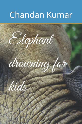 Elephant drowning for kids by Mr Chandan Kumar | Goodreads