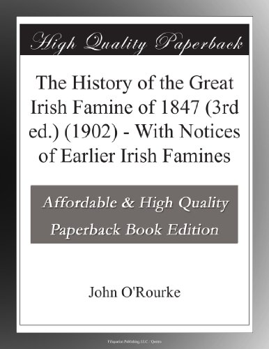 The History of the Great Irish Famine of 1847 (3rd ed.) (1902) - With ...
