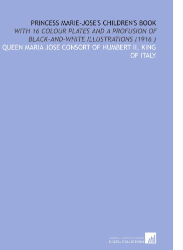 Princess Marie-Jose's Children's Book: With 16 Colour Plates and a ...