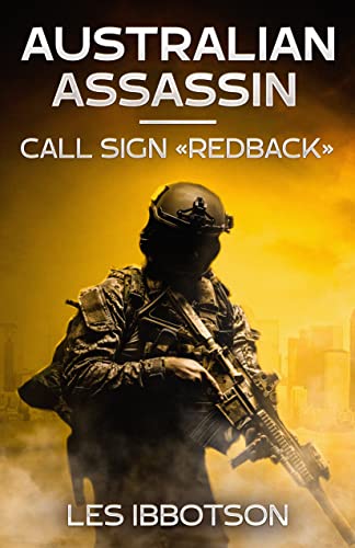 Australian Assassin: Call Sign 'Redback' by Les Ibbotson | Goodreads