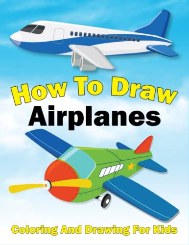 How To Draw Airplanes Coloring And Drawing For Kids: Easy Designs of ...