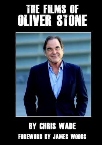 The Films of Oliver Stone by Chris Wade | Goodreads