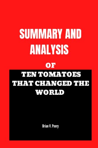 Ten Tomatoes that Changed the World by Brian V. Peery | Goodreads