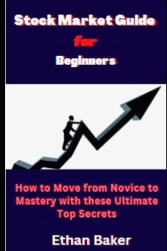 Stock Market Guide for Beginner: How to Move from Novice to Mastery ...