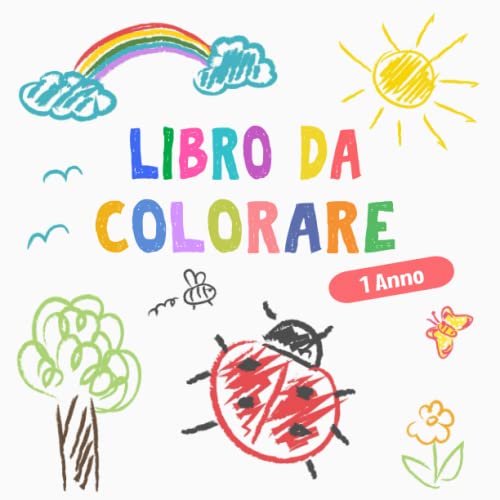 Il Mio Primo Libro da Colorare - 1 Anno: Album da colorare con 50 ...