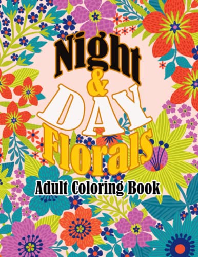 Adult Night & Day Florals Coloring Book For Adults: 30+ Cool ...