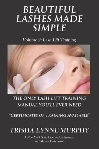 Beautiful Lashes Made Simple: Volume 2: Lash Lift Training by Trisha Lynne Murphy | Goodreads
