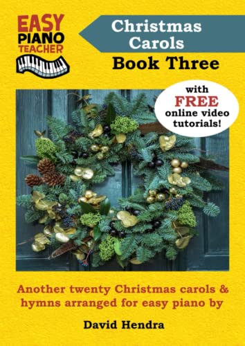 Easy Piano Teacher Christmas Carols - Book Three: Another twenty ...