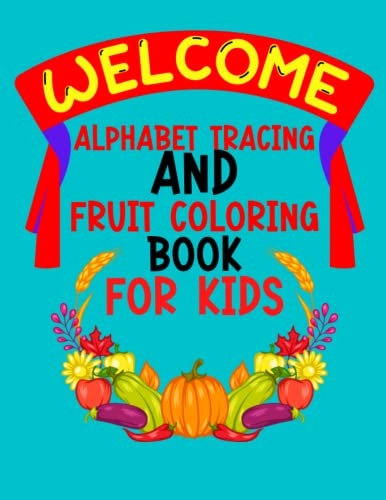 Alphabet Tracing And Fruit Coloring Book For Kids: Fruit Coloring, Abc ...