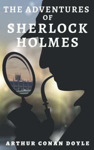 The Adventures of Sherlock Holmes: The 1892 classic detective fiction ...