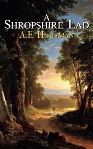 A Shropshire Lad: The 1896 Collection of Poems by A.E. Housman | Goodreads