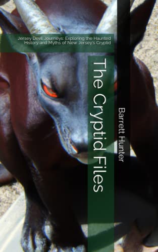 The Cryptid Files: Jersey Devil Journeys: Exploring the Haunted History and Myths of New Jersey ...