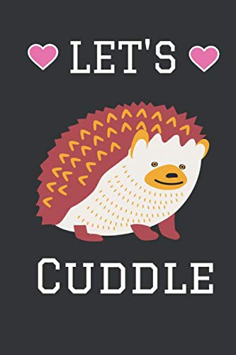 Let's Cuddle: Funny Gift Ideas For Hedgehog Lovers , Men ,Women & Boys ...
