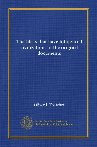 The ideas that have influenced civilization, in the original documents ...