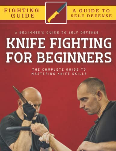 Knife Fighting For Beginners: The Complete Guide To Mastering Knife Skills by Abde Hafid | Goodreads