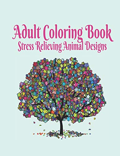 Adult Coloring Book: Stress Relieving Animal Designs: Adult Coloring ...