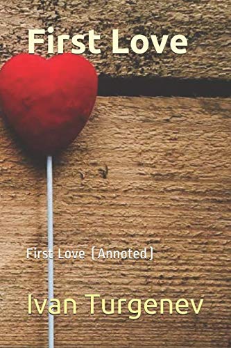 First Love: First Love (Annoted) by Ivan Turgenev | Goodreads