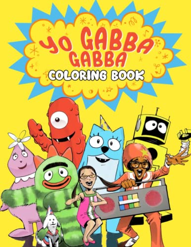 Yo Gabba Gabba Coloring Book: Discover The Wonderful World Of Color And ...